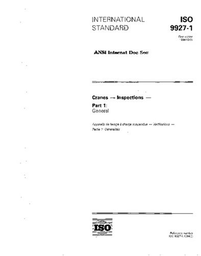 ISO 9927-1:1994, Cranes - Inspections - Part 1: General by ISO TC 96/SC 5 | Goodreads