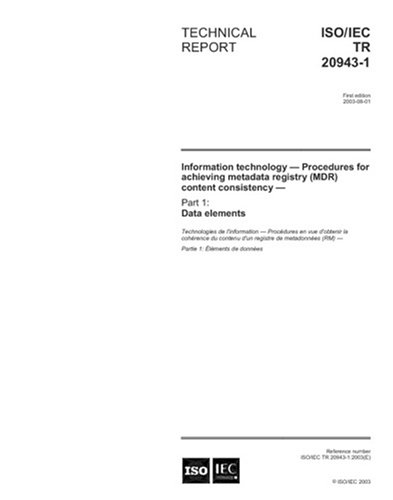 ISO/IEC TR 20943-1:2003, Information technology - Procedures for achieving metadata registry ...