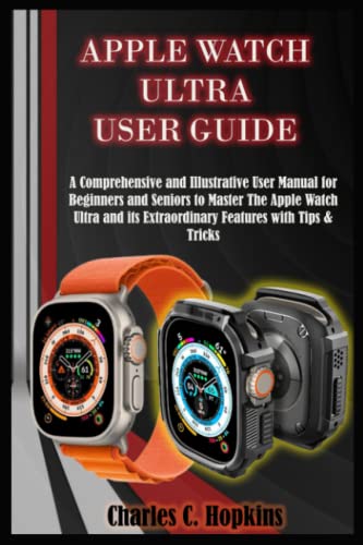 APPLE WATCH ULTRA USER GUIDE: A Comprehensive and Illustrative User ...