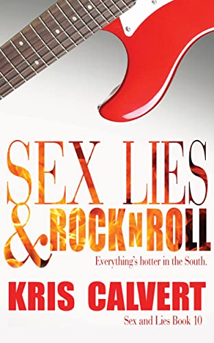 Sex, Lies & Rock n Roll (Sex and Lies Book 10) by Kris Calvert | Goodreads