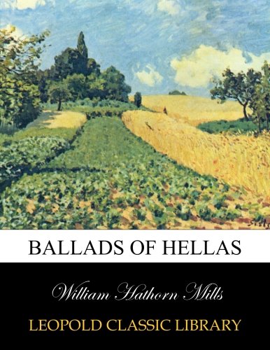 Ballads of Hellas by William Hathorn Mills | Goodreads