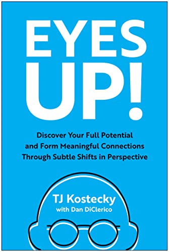 Eyes Up!: Discover Your Full Potential and Form Meaningful Connections ...