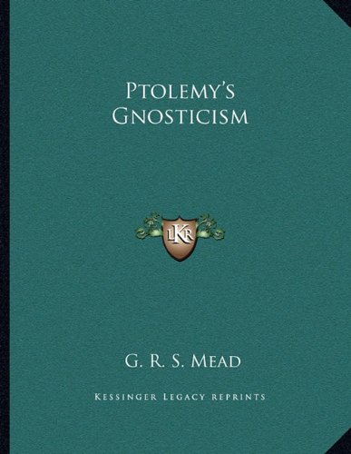Ptolemy's Gnosticism by G.R.S. Mead | Goodreads