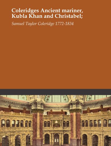 Coleridges Ancient mariner, Kubla Khan and Christabel; by Samuel Taylor ...