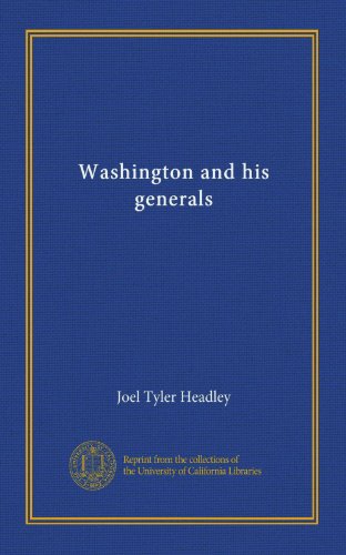 Washington and his generals (v.2) by Joel Tyler Headley | Goodreads