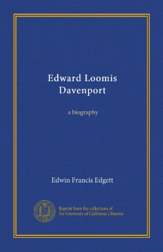 Edward Loomis Davenport: a biography by Edwin Francis Edgett | Goodreads