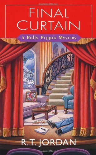 Final Curtain (Polly Pepper Mysteries) by R.T. Jordan | Goodreads