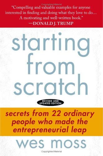 Starting From Scratch: Secrets from 22 Ordinary People Who Made the ...