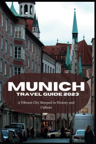 MUNICH TRAVEL GUIDE 2023: A Vibrant City Steeped in History and Culture ...