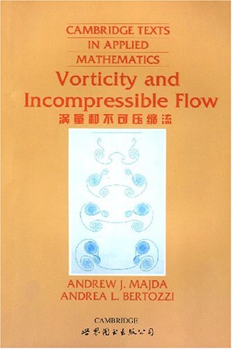 Vorticity and incompressible flow by A.J.Majda . A.L.Bertozzi BIAN ...