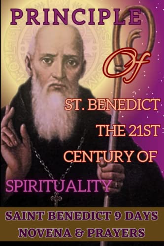 Principle of St. Benedict the 21st Century of Spirituality: Saint ...