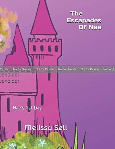 PROOF: The Escapades of Nae: Nae's 1st Day by Melissa Willis-Sell ...