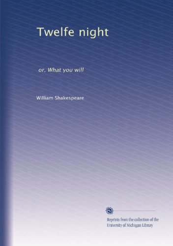 Twelfe night: or, What you will by William Shakespeare | Goodreads
