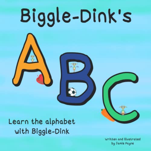 Biggle-Dink's ABC: Learn the alphabet with Biggle-Dink by Jamie Payne ...