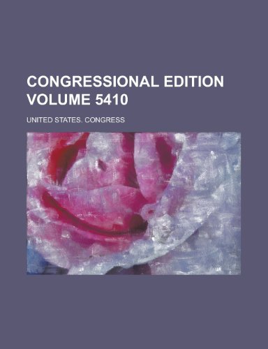 Congressional Edition Volume 5410 by U. S. Government United States ...