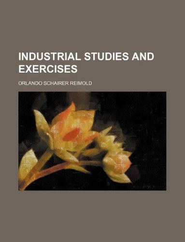 Industrial Studies and Exercises by Orlando Schairer Reimold | Goodreads