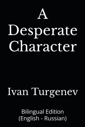 A Desperate Character: Bilingual Edition by Ivan Turgenev | Goodreads