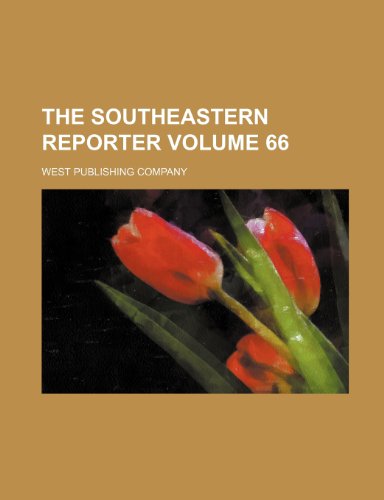 The Southeastern reporter Volume 66 by West Publishing Company | Goodreads