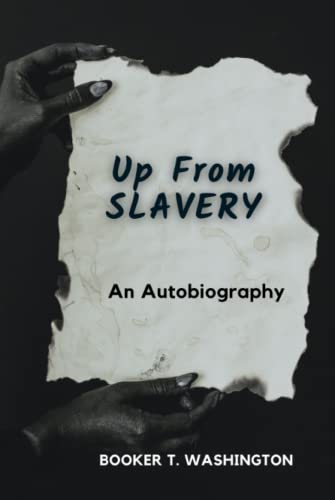 Up From Slavery: An Autobiography by Booker T. Washington | Goodreads