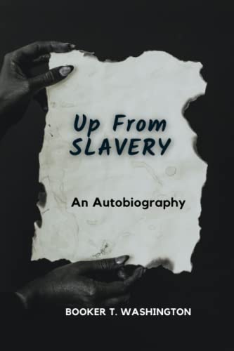 Up From Slavery: An Autobiography by Booker T. Washington | Goodreads