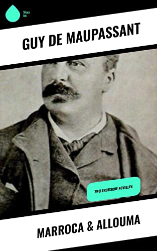 Marroca & Allouma: Zwei erotische Novellen by Guy de Maupassant | Goodreads