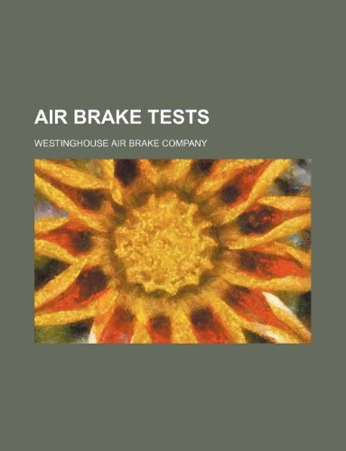 Air brake tests by Westinghouse Air Brake Company | Goodreads