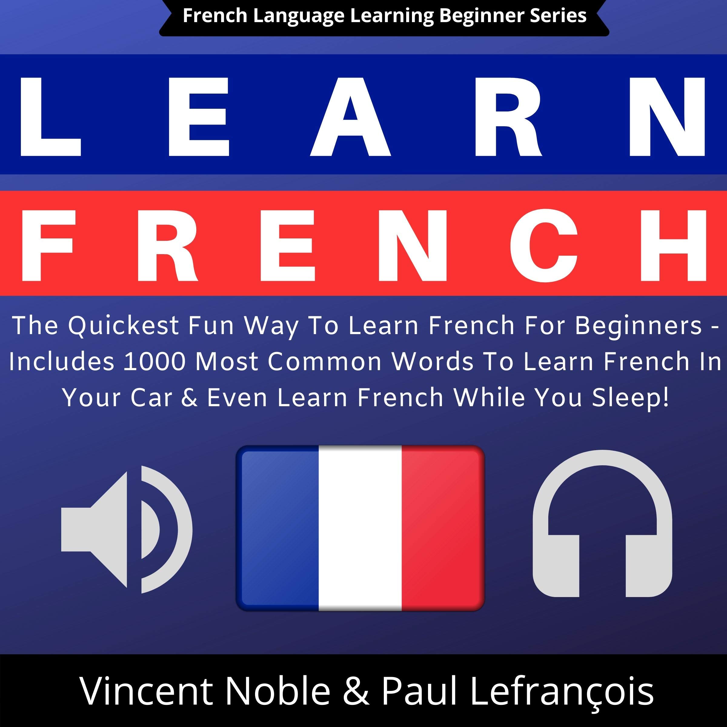 Learn French: The Quickest Fun Way To Learn French For Beginners ...