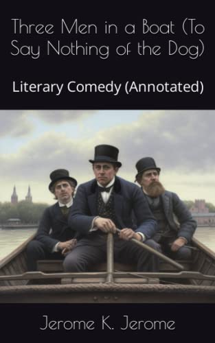 Three Men in a Boat (To Say Nothing of the Dog): Literary Comedy by ...