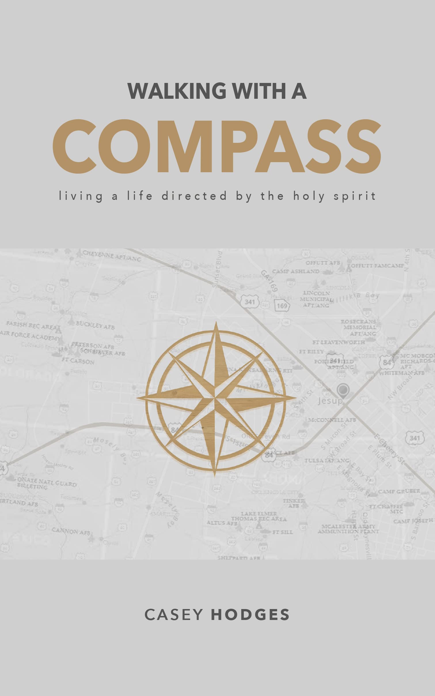 Walking with a Compass: Living a life directed by the Holy Spirit by ...