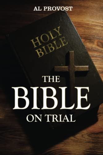 The Bible on Trial by Al Provost | Goodreads