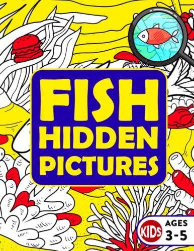 Fish Hidden Pictures For Kids Ages 3-5: Underwater Adventure Hidden ...