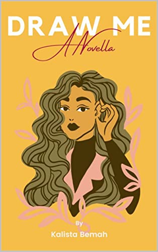 Draw Me: A Novella by Kalista Bemah | Goodreads