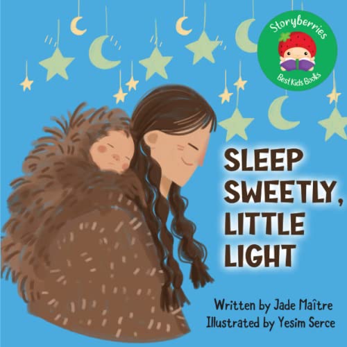 Sleep Sweetly, Little Light: A Loving Lullaby for Sweet Dreams and ...
