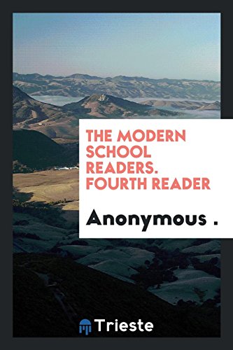 The Modern School Readers. Fourth Reader by Anonymous . | Goodreads