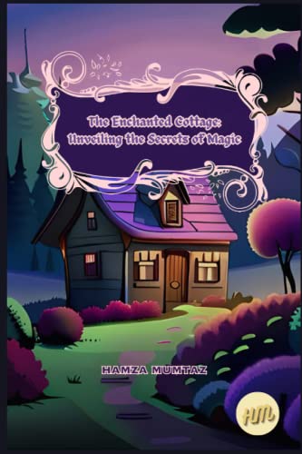 The Enchanted Cottage: Unveiling the Secrets of Magic by Hamza Mumtaz ...