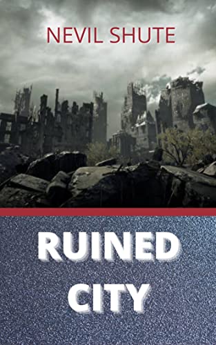 Ruined City : Kindling by Nevil Shute | Goodreads