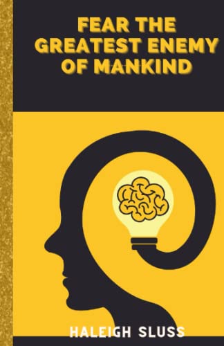 Fear the greatest enemy of mankind by Haleigh Sluss | Goodreads