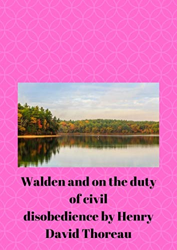 WALDEN AND ON THE DUTY OF CIVIL DISOBEDIENCE by Henry David Thoreau ...