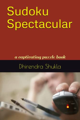 Sudoku Spectacular: a captivating puzzle book by Mr Dhirendra Shukla | Goodreads