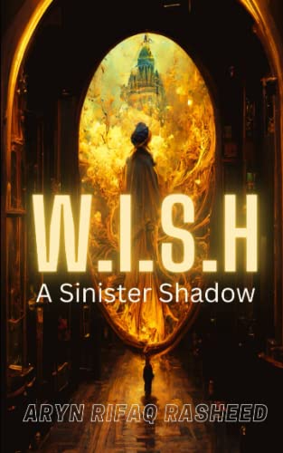 W.I.S.H - A Sinister Shadow by Aryn Rifaq Rasheed | Goodreads