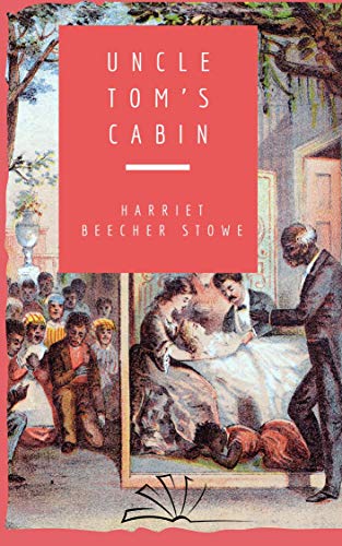 Uncle Tom’s Cabin : illustrated by Harriet Beecher Stowe | Goodreads