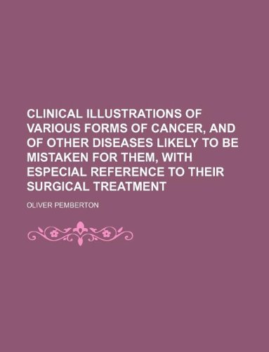 Clinical illustrations of various forms of cancer, and of other ...