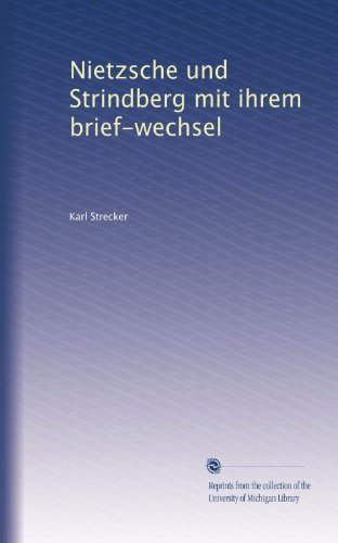 Nietzsche und Strindberg mit ihrem brief-wechsel by Karl Strecker ...