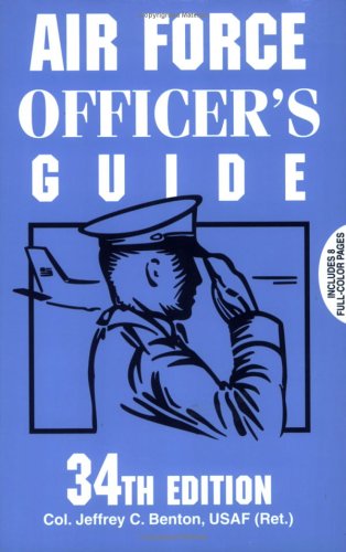 Air Force Officer's Guide: 34th Edition by Jeffrey C. Benton | Goodreads