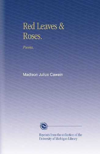 Red Leaves & Roses.: Poems, by Madison Julius Cawein | Goodreads