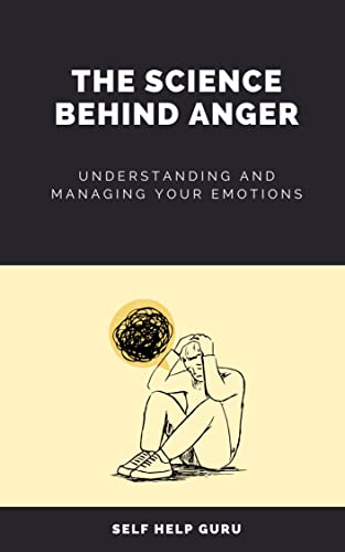 The Science Behind Anger: Understanding and Managing Your Emotions by ...