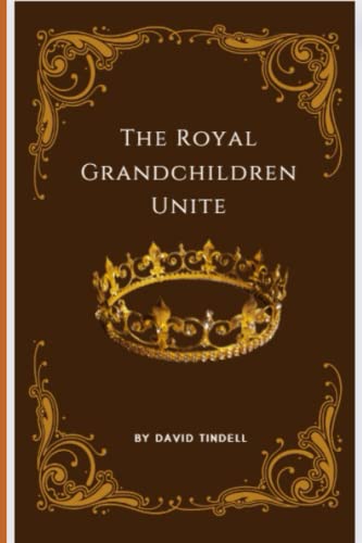 The Royal Grandchildren Unite by David Tindell | Goodreads