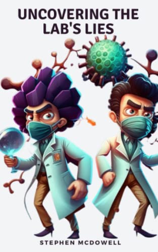 Uncovering the Lab's Lies: The Truth About the Virus by Stephen ...