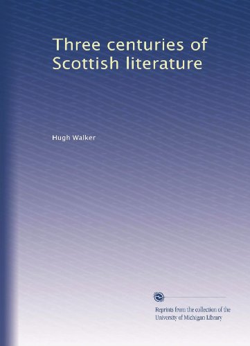 Three centuries of Scottish literature by Hugh Walker | Goodreads