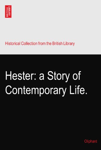 Hester: a Story of Contemporary Life. by Mrs. Oliphant | Goodreads